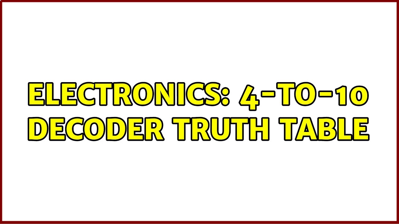 Electronics: 4-to-10 Decoder truth table - YouTube