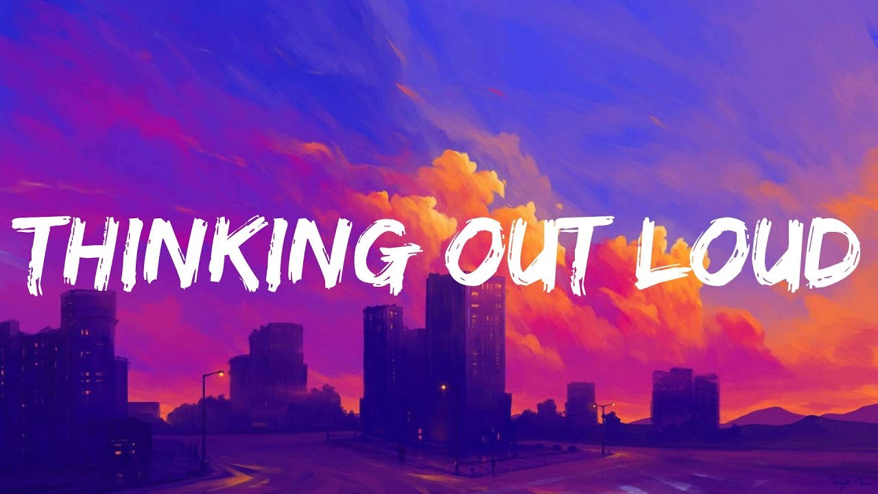 Ed Sheeran - Thinking out Loud (Lyric video) - YouTube