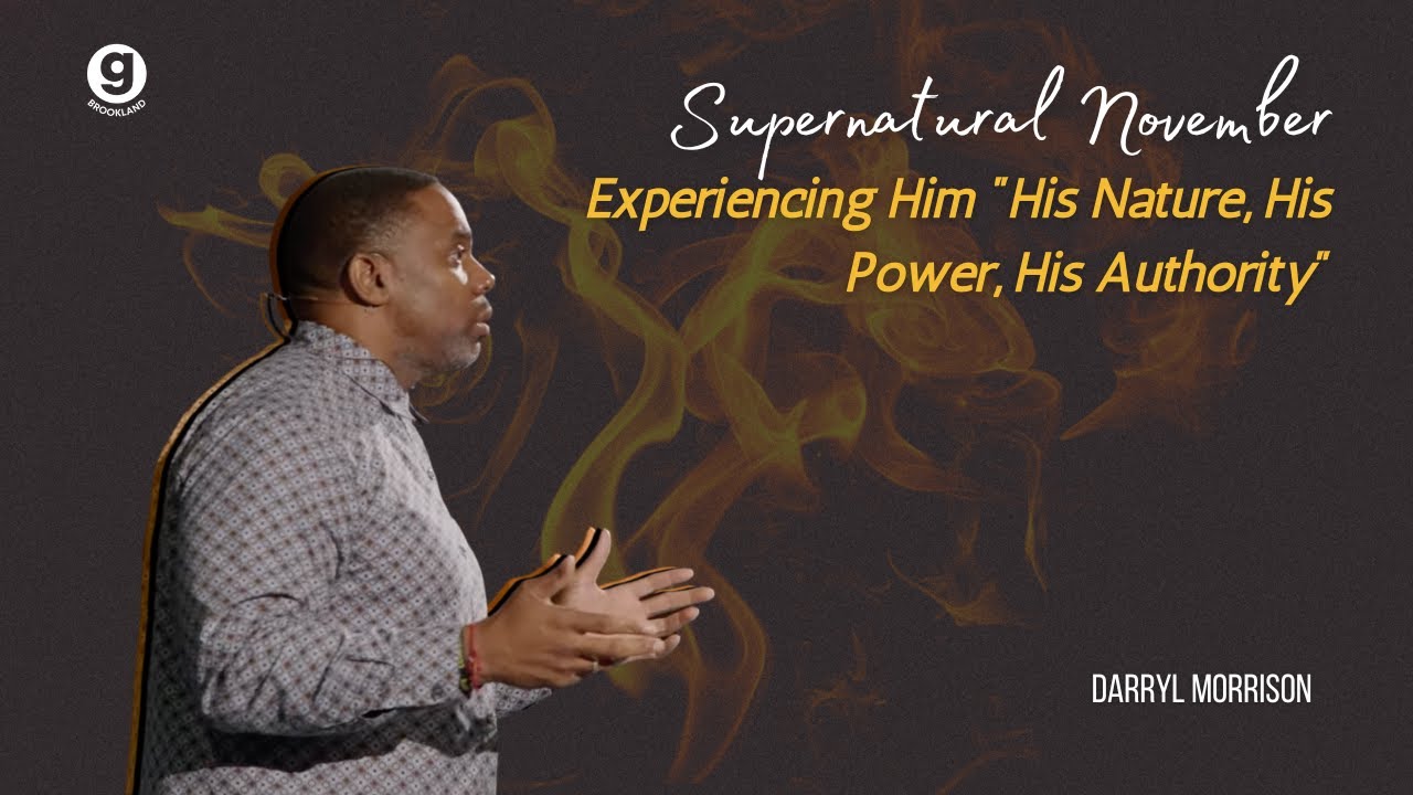 Supernatural: Experiencing Him "His Nature, His Power, His Authority ...