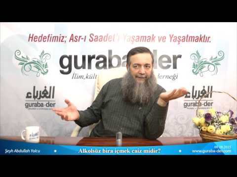 Alkolsüz bira içmek caiz midir ? / Şeyh Abdullah Yolcu