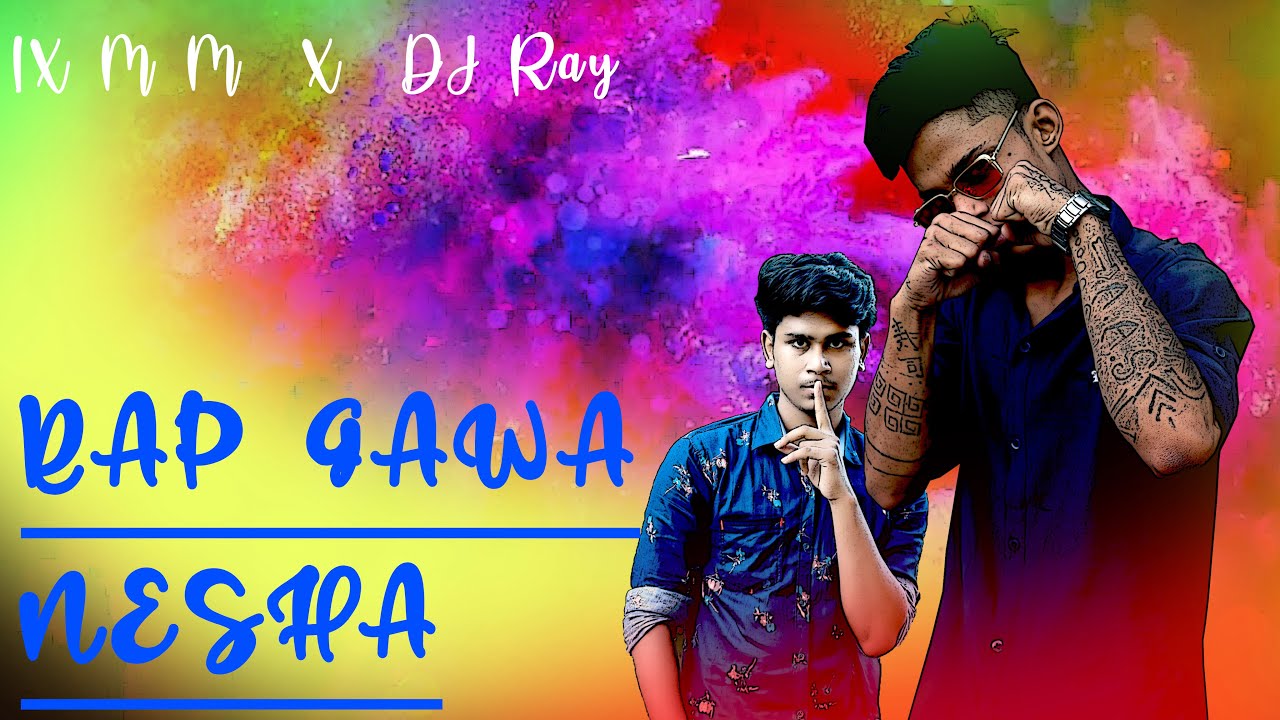 RAP GAWA NESHA - IX M M x DJ Ray - YouTube