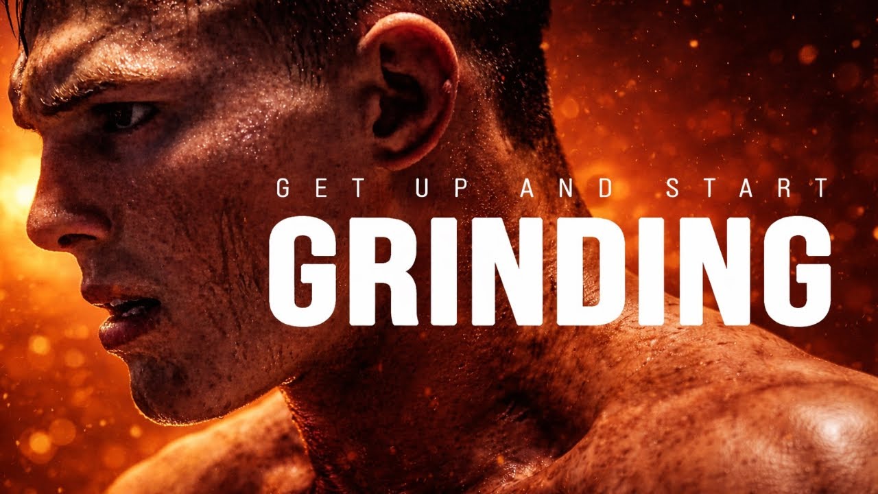 GET UP AND START GRINDING Discipline, Focus & Success Motivation - YouTube