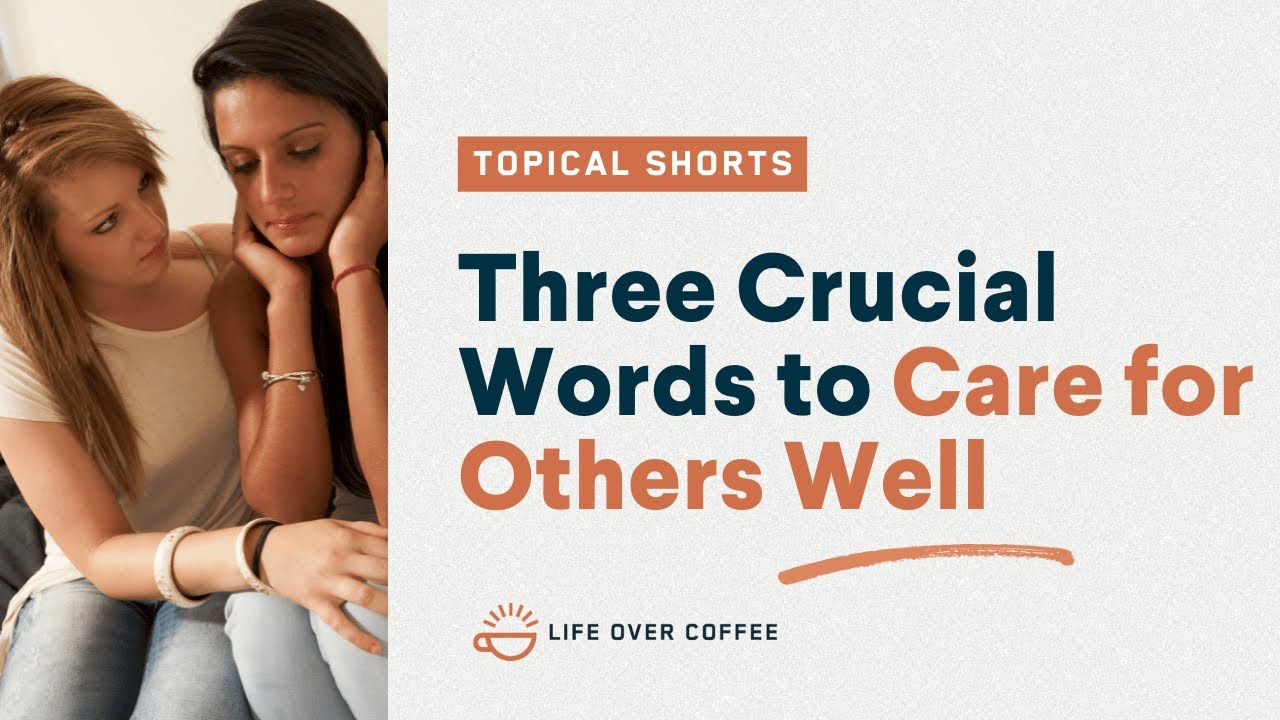 Three Crucial Words To Care For Others Well YouTube three-crucial-words-to-care-for-others-well-youtube