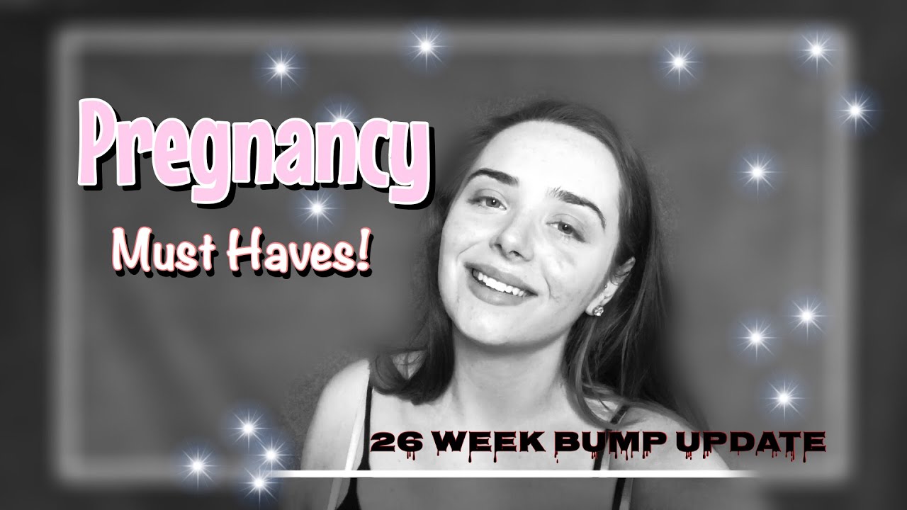 26 Week Bump Update, My Pregnancy Must Haves! Teen Pregnancy - YouTube