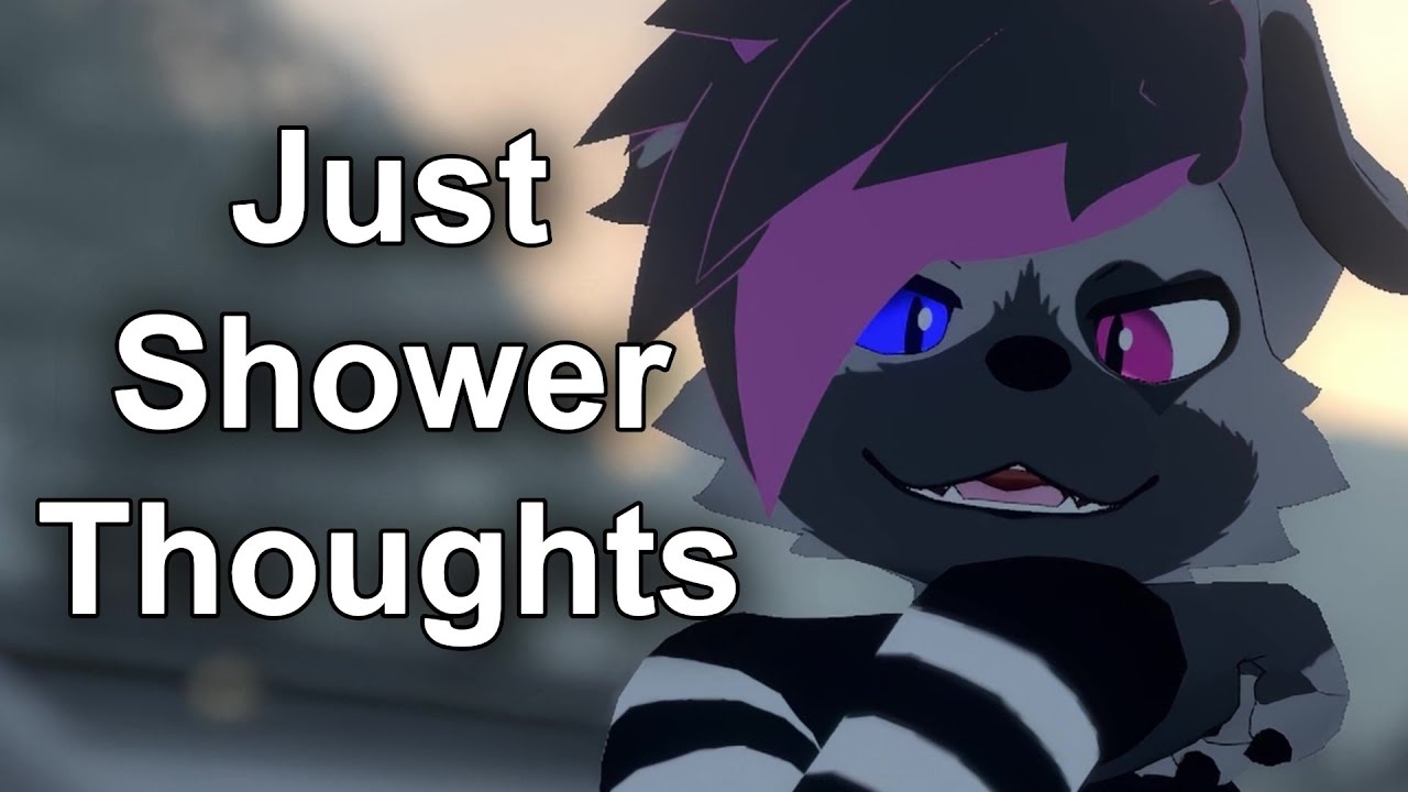 Just Shower Thoughts - YouTube