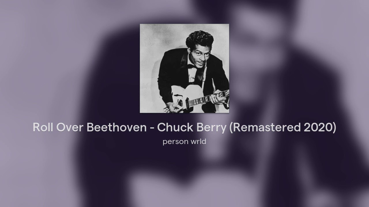 Roll Over Beethoven - Chuck Berry (Remastered 2020) - YouTube