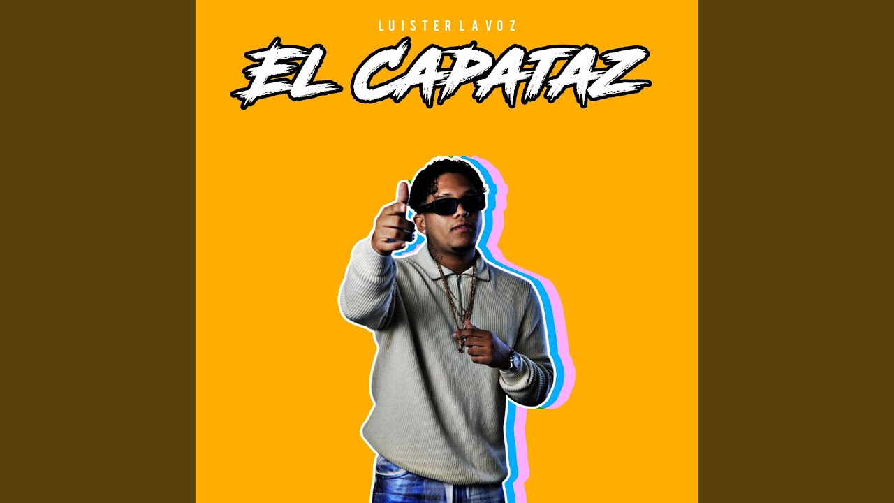 El Capataz - Luister La Voz: Song Lyrics, Music Videos & Concerts
