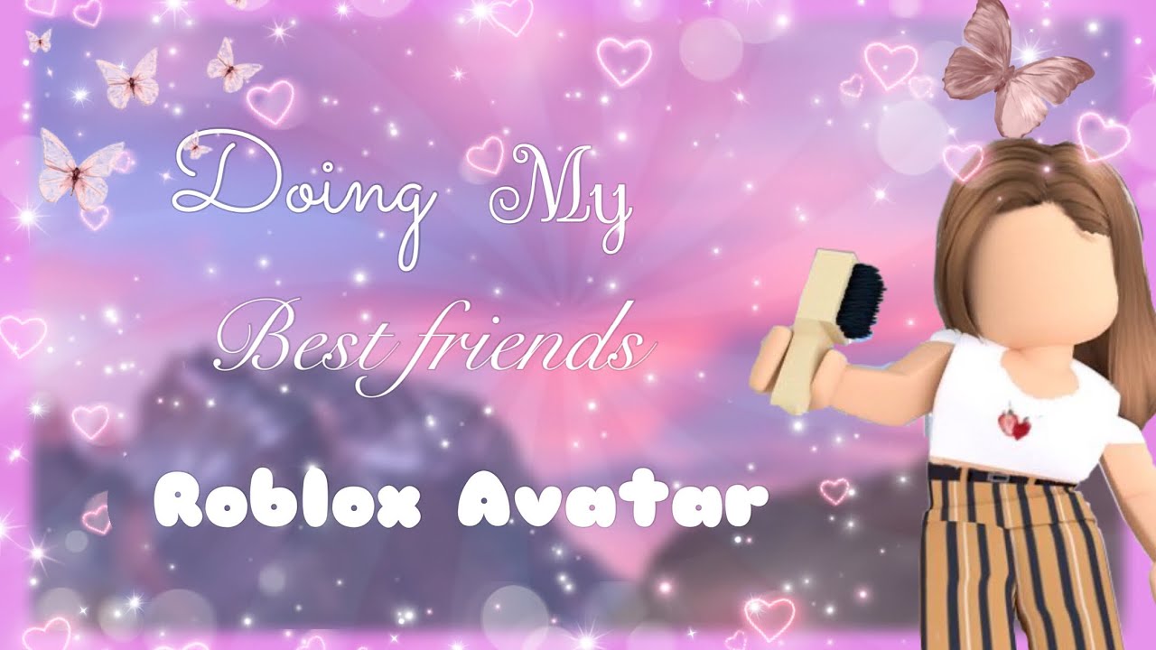 DOING MY BEST FRIENDS ROBLOX AVATAR - YouTube