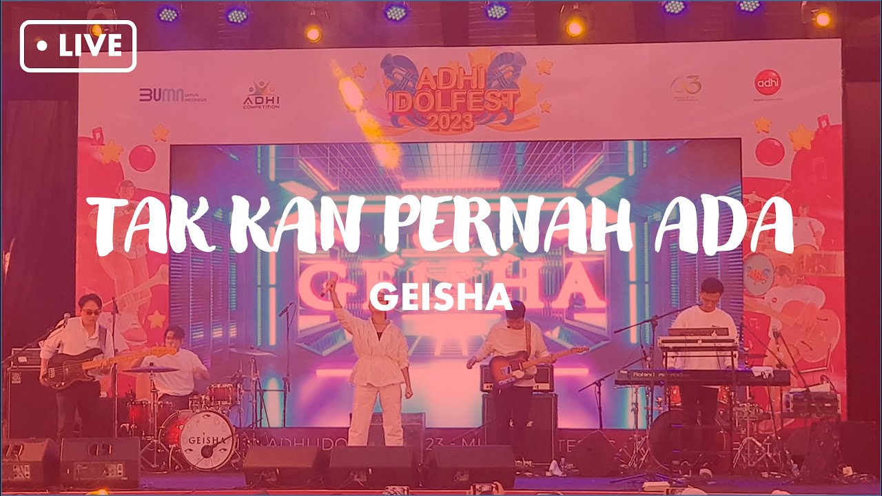 Geisha - Tak Kan Pernah Ada | LIVE at Adhi IdolFest 2023 - YouTube