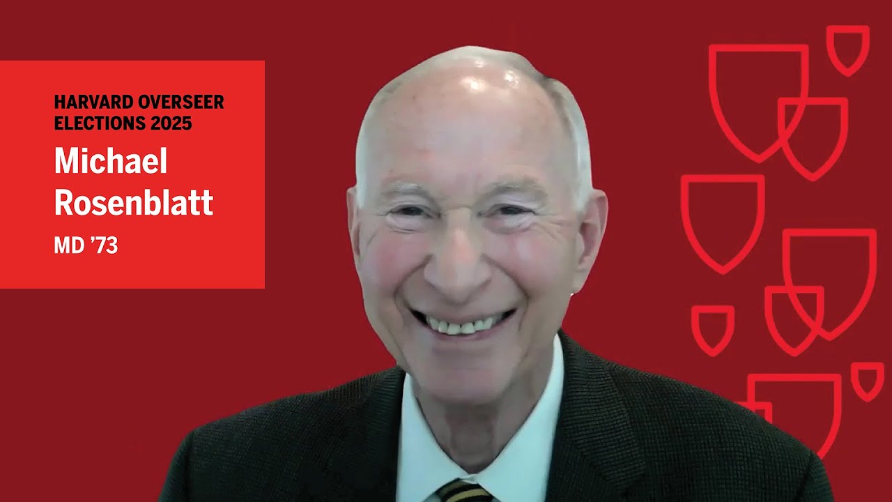 2025 Harvard Overseer Elections: Michael Rosenblatt MD ’73 - YouTube