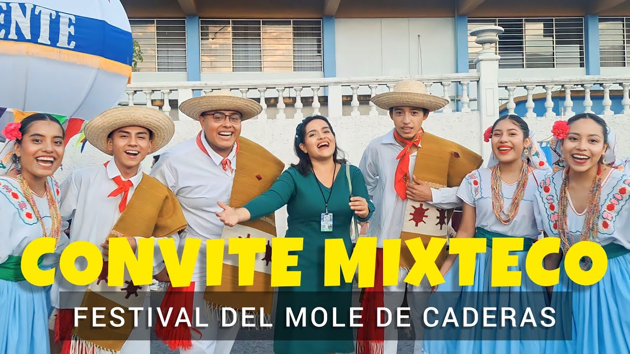 INCREIBLE CONVITE MIXTECO EN OAXACA. FESTIVAL DEL MOLE DE CADERAS Y ...