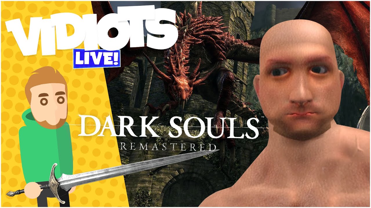 Vidiots Live! - Dark Souls Remastered: Meat Face Prepares to Die - YouTube