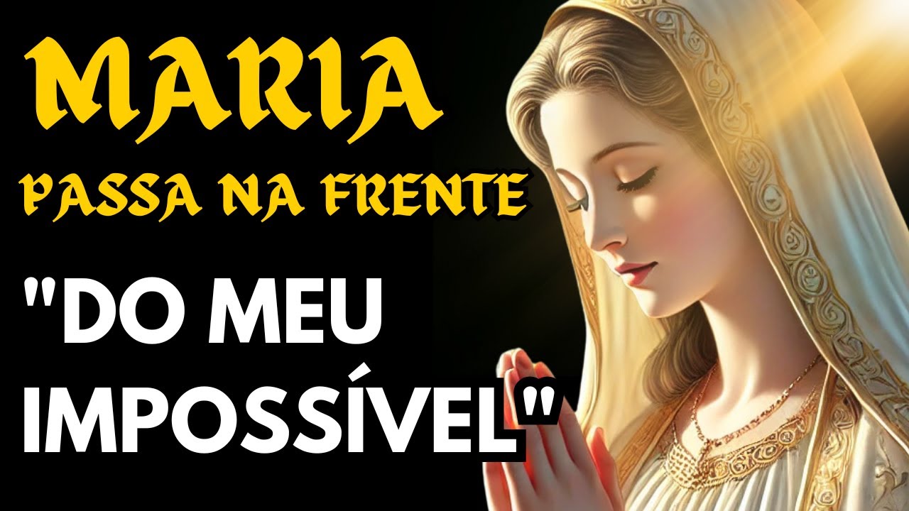 Maria, Passa na Frente: A Oração Poderosa para Resolver os Impossíveis ...