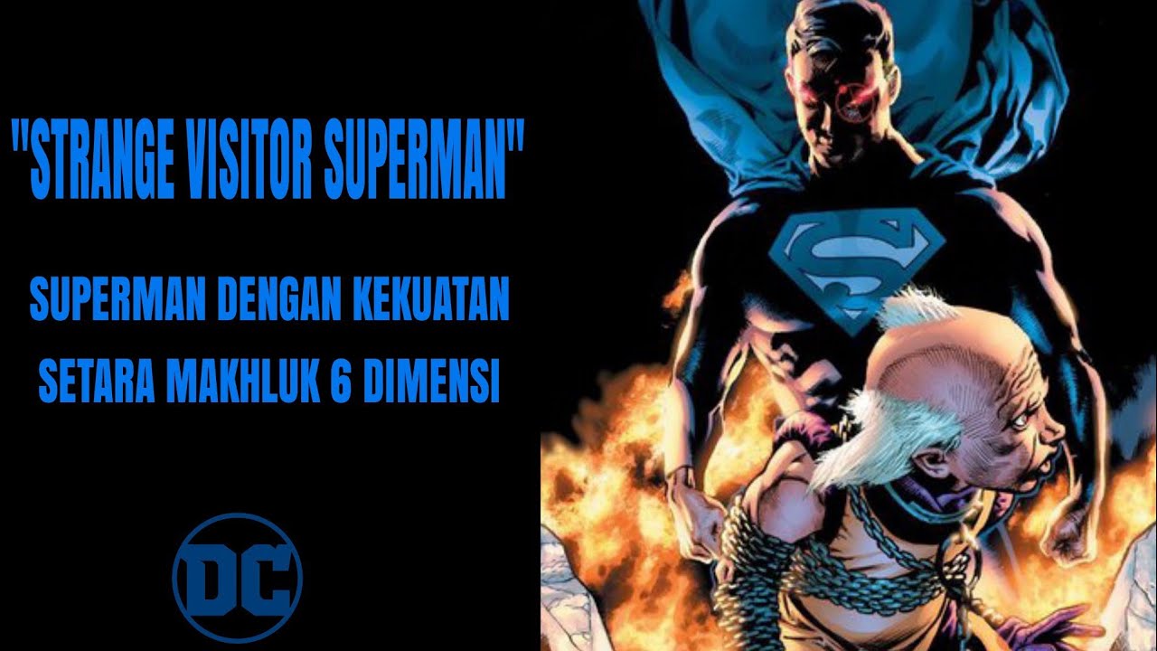 STRANGE VISITOR SUPERMAN, SUPERMAN DENGAN KEKUATAN SETARA MAKHLUK 6 ...
