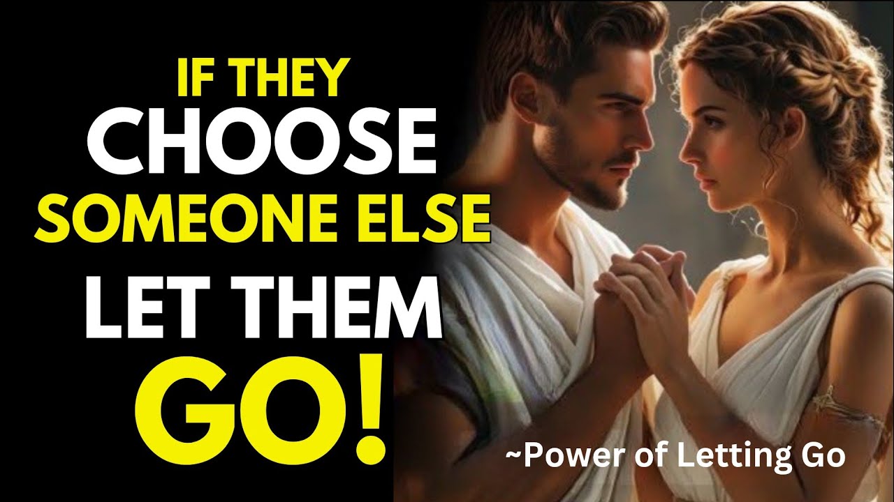 If They Choose Someone Else, Let Them Go… | Stoicism - YouTube