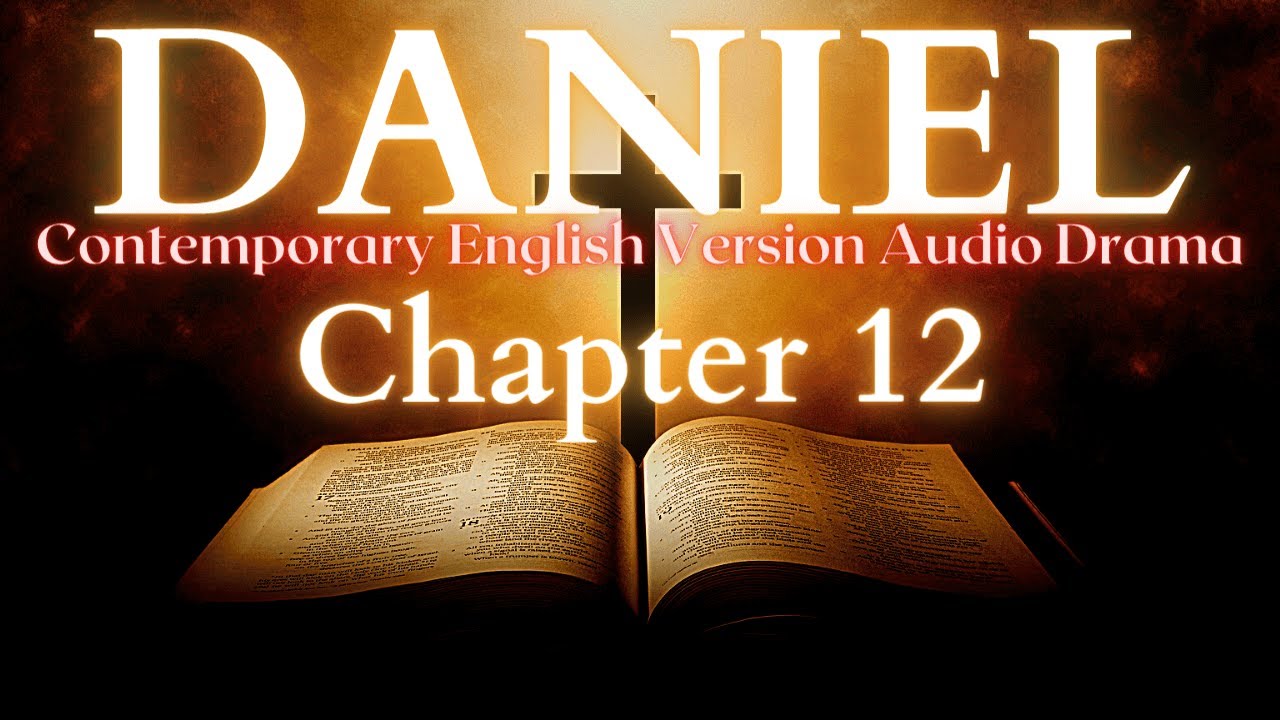 Daniel Chapter 12 Contemporary English Audio Drama (CEV) - YouTube