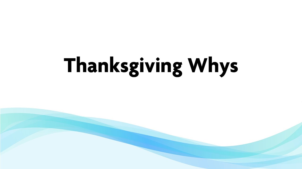 Thanksgiving Whys - YouTube
