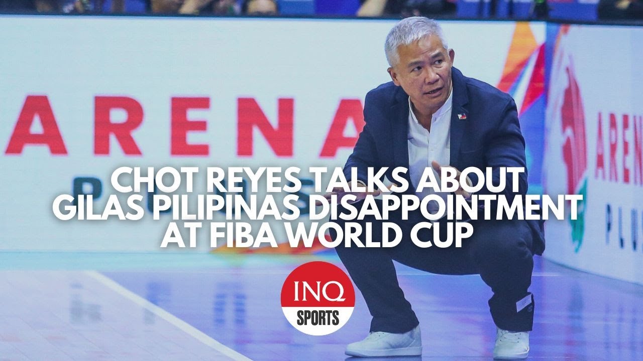 Chot Reyes talks about Gilas Pilipinas disappointment at Fiba World Cup ...