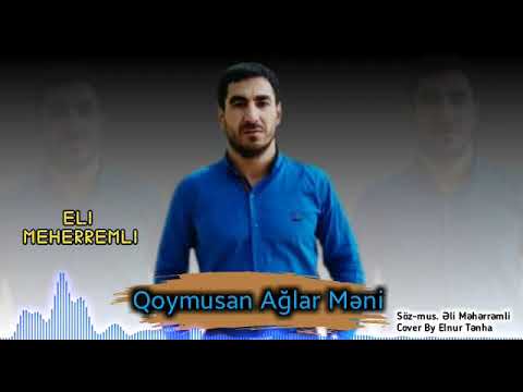 Eli Meherremli. Qoymusan aqlar meni-2020. Beyenib kanalmiza abune olmaqi unutmayin.