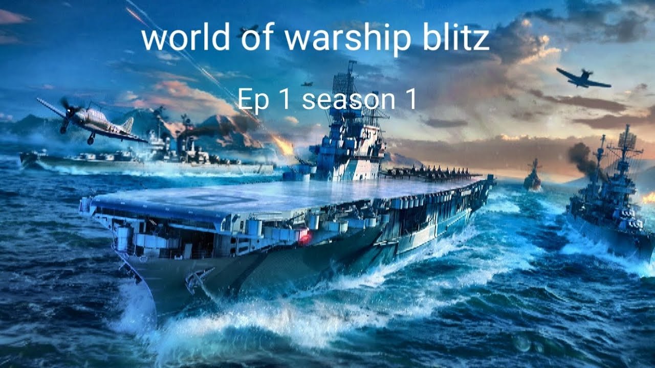 world of warship blitz ep 1 season 1 - YouTube