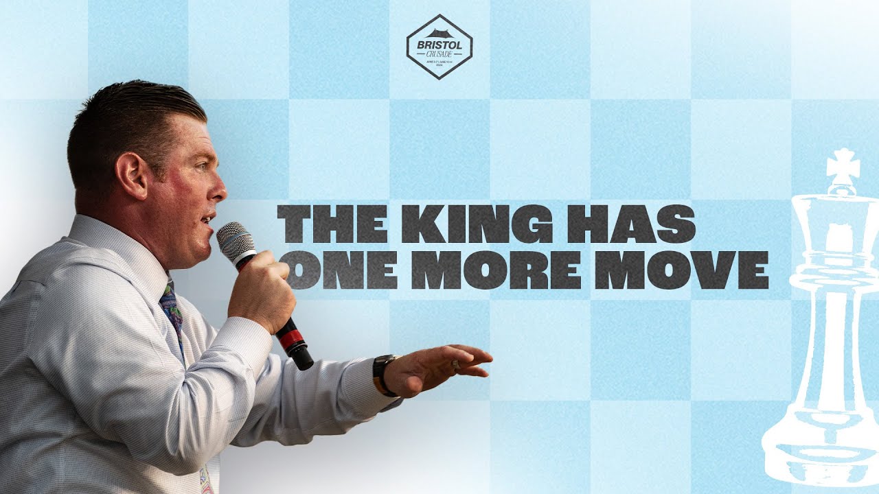 The King Has One More Move | CT Townsend | Bristol Tent Crusade 2024 ...