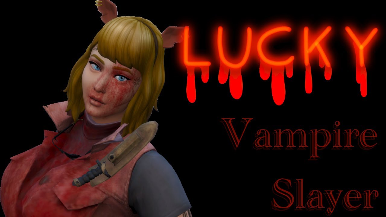 Lucky: Vampire Slayer, a Sims 4 Video - YouTube