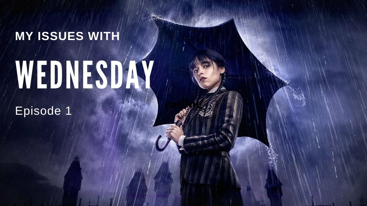 My Issues with "Wednesday" || episode 1 - YouTube