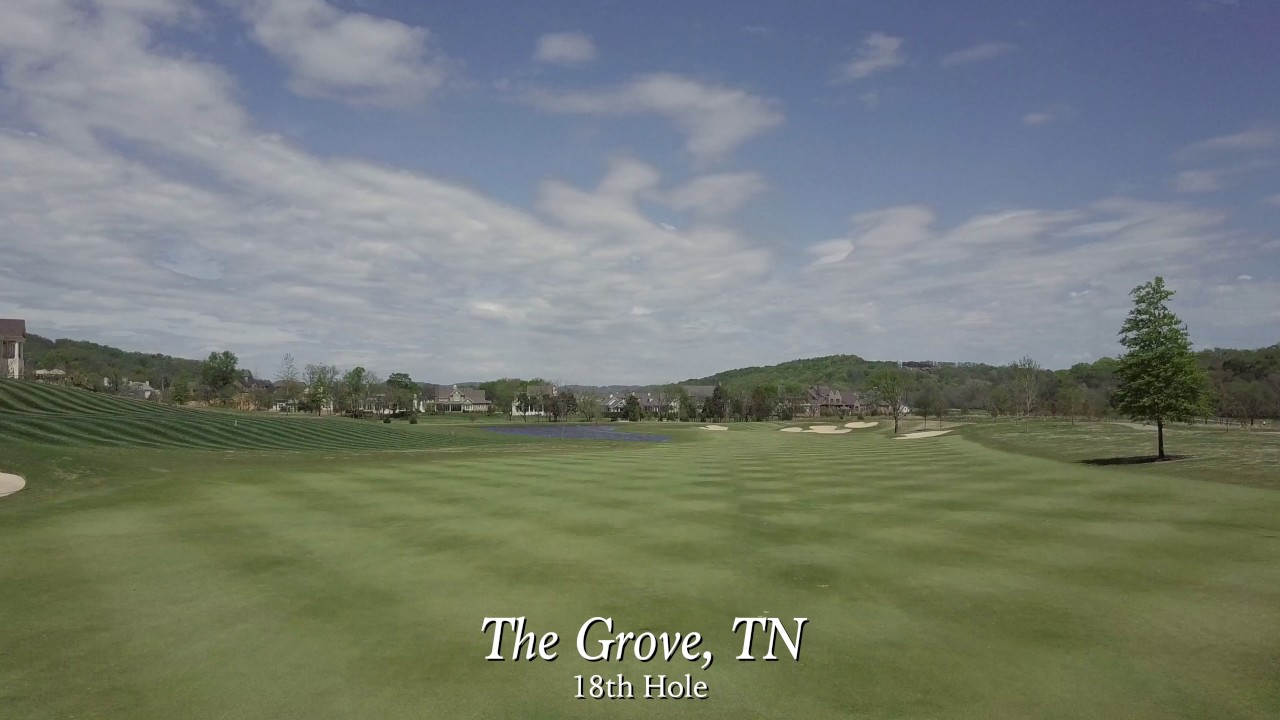 The Grove, Tennessee 18th Hole Fly Over - YouTube