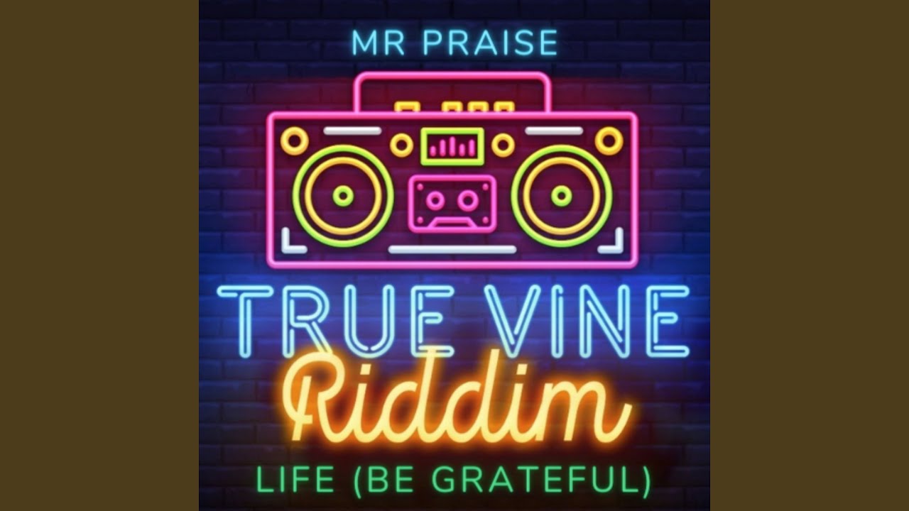 True Vine Riddim Life (Be Grateful) - YouTube