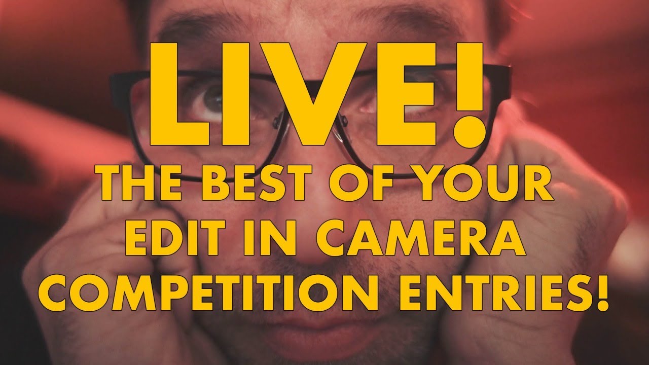 LIVE! The BEST of your edit in camera competition entries - YouTube