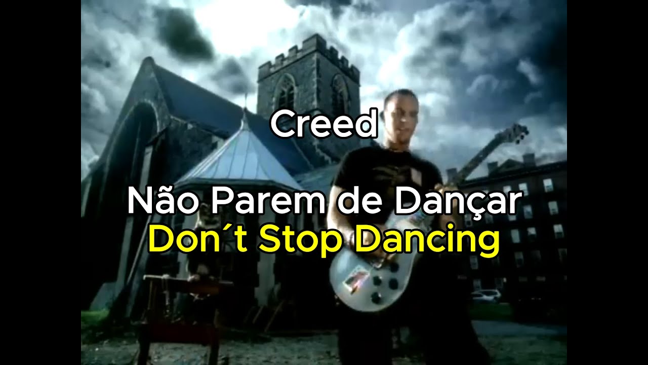 Creed - Don´t Stop Dancing (Lyrics - Legenda/Tradução) - YouTube