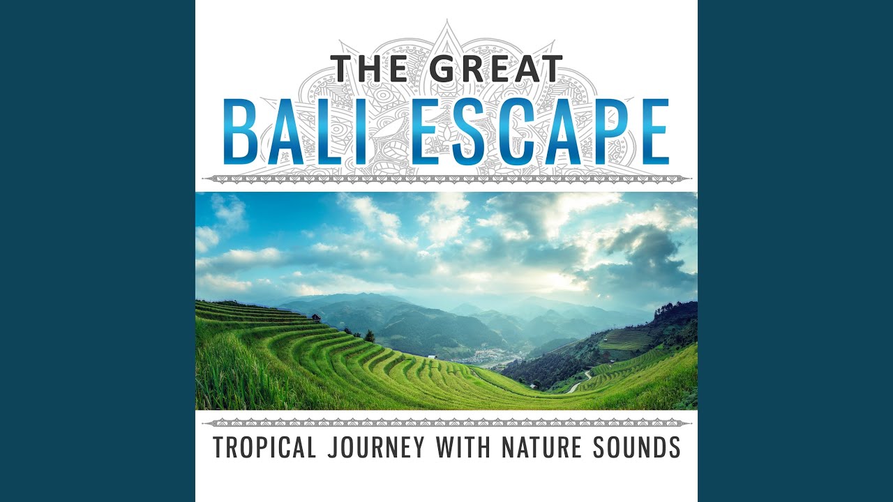 The Great Bali Escape: Tropical Journey with Nature Sounds - YouTube