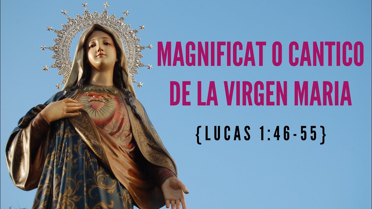 MAGNIFICAT || Cantico De La Virgen Maria || Lucas 1:46-55 - YouTube