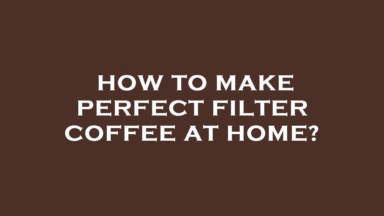 How to make perfect filter coffee at home? - YouTube