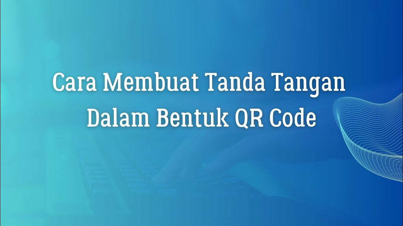 Cara Membuat Tanda Tangan dalam Bentuk QR Code | Tutorial - YouTube