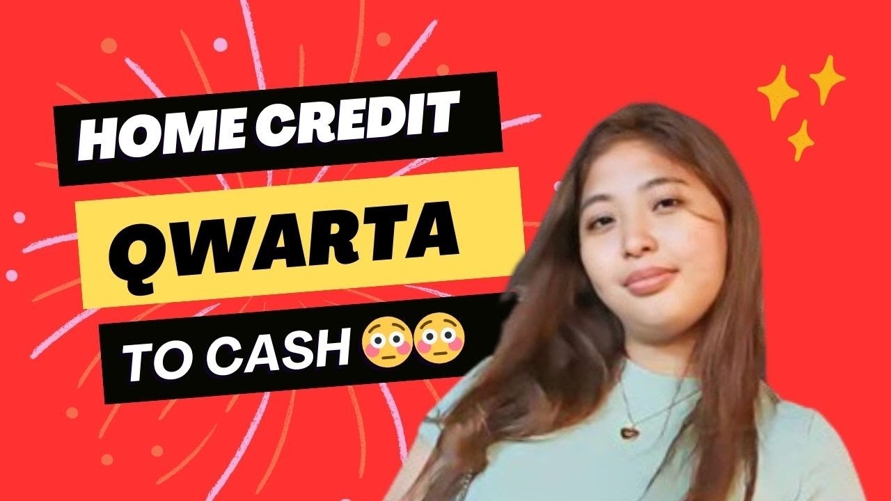 HOME CREDIT QWARTA TO CASH 😳😳 - YouTube