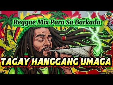 TAGAY HANGGANG UMAGA 🍻 | Chill Pinoy Roots Reggae Mix para sa Barkada ...