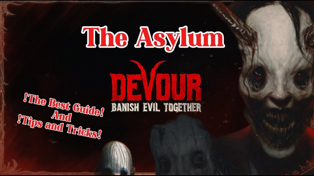 Devour The Asylum !The Best Guide! Tips and Tricks - YouTube