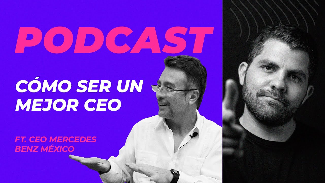 🏆Cómo ser un mejor CEO - Entrevista CEO de MERCEDES BENZ México - YouTube