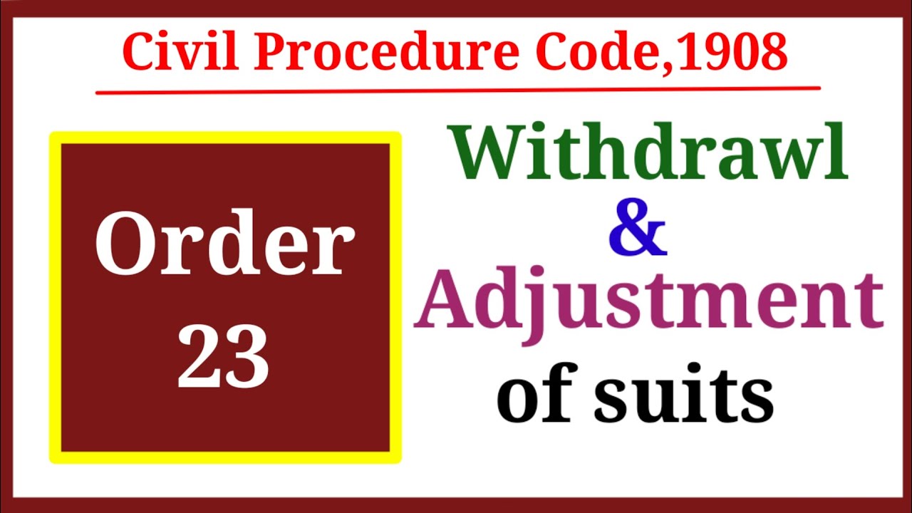 Order-23 Withdrawl and Adjustment of Suits || Civil Procedure Code,1908 ...