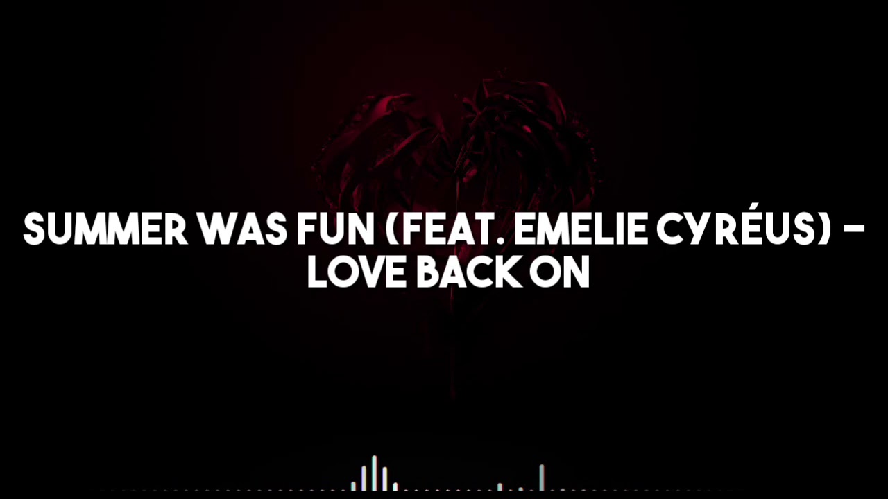 Summer was fun (Feat. Emelie Cyréus) - Love back on • Subtitulada al ...