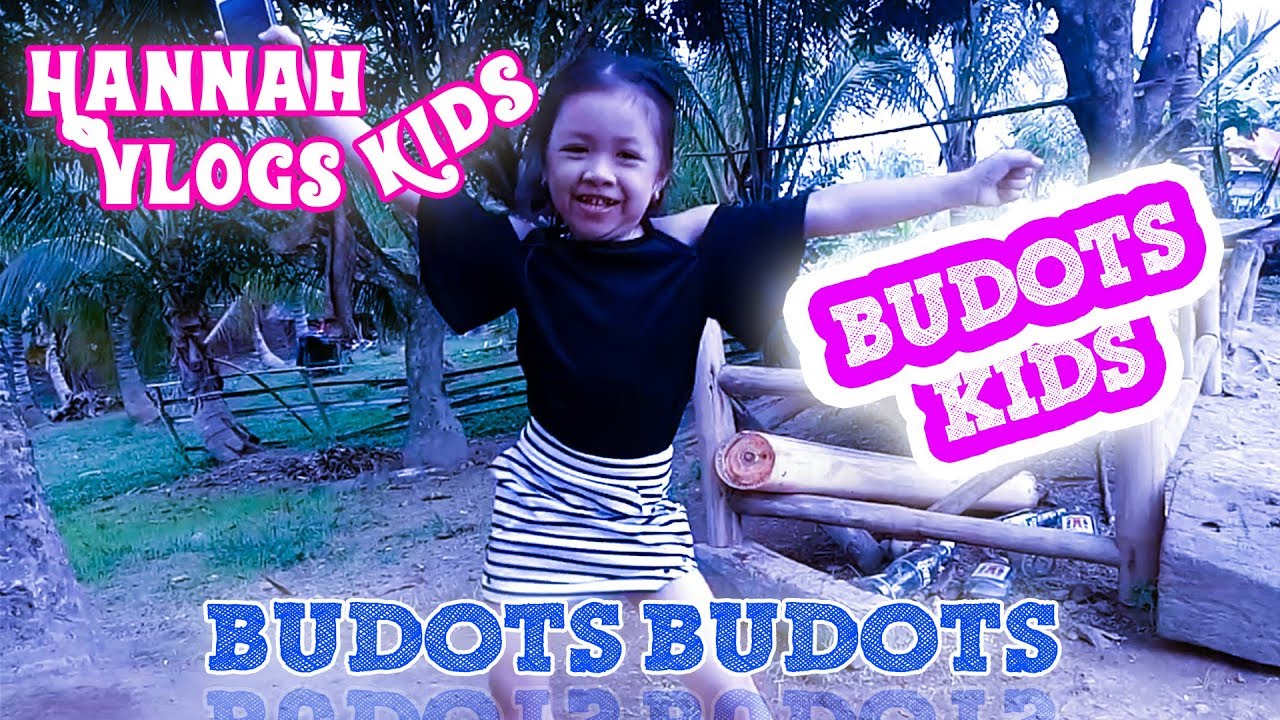 BUDOTS BUDOTS REMIX 2021 HANNAH VLOGS KIDS - YouTube