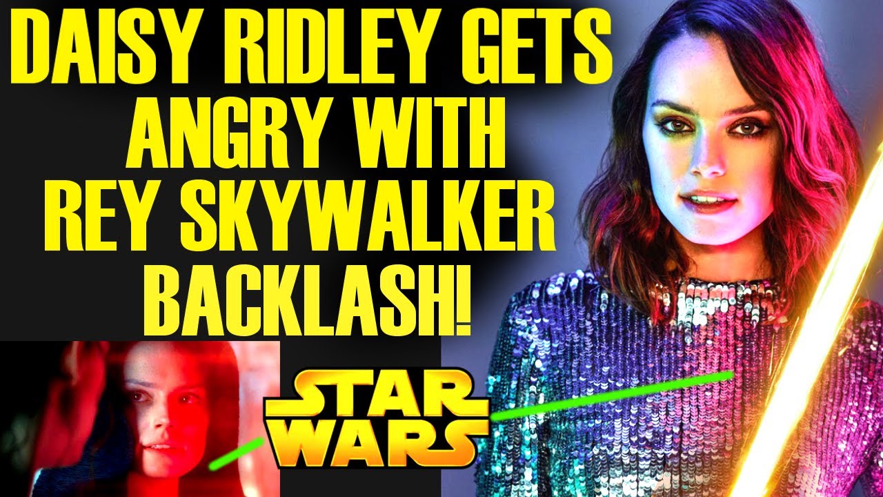 DAISY RIDLEY ANGRY Response To REY SKYWALKER BACKLASH! She Said THIS To ...