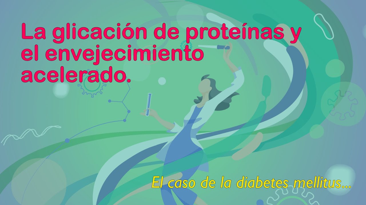Glicación de proteínas y el envejecimiento acelerado. El caso de la ...