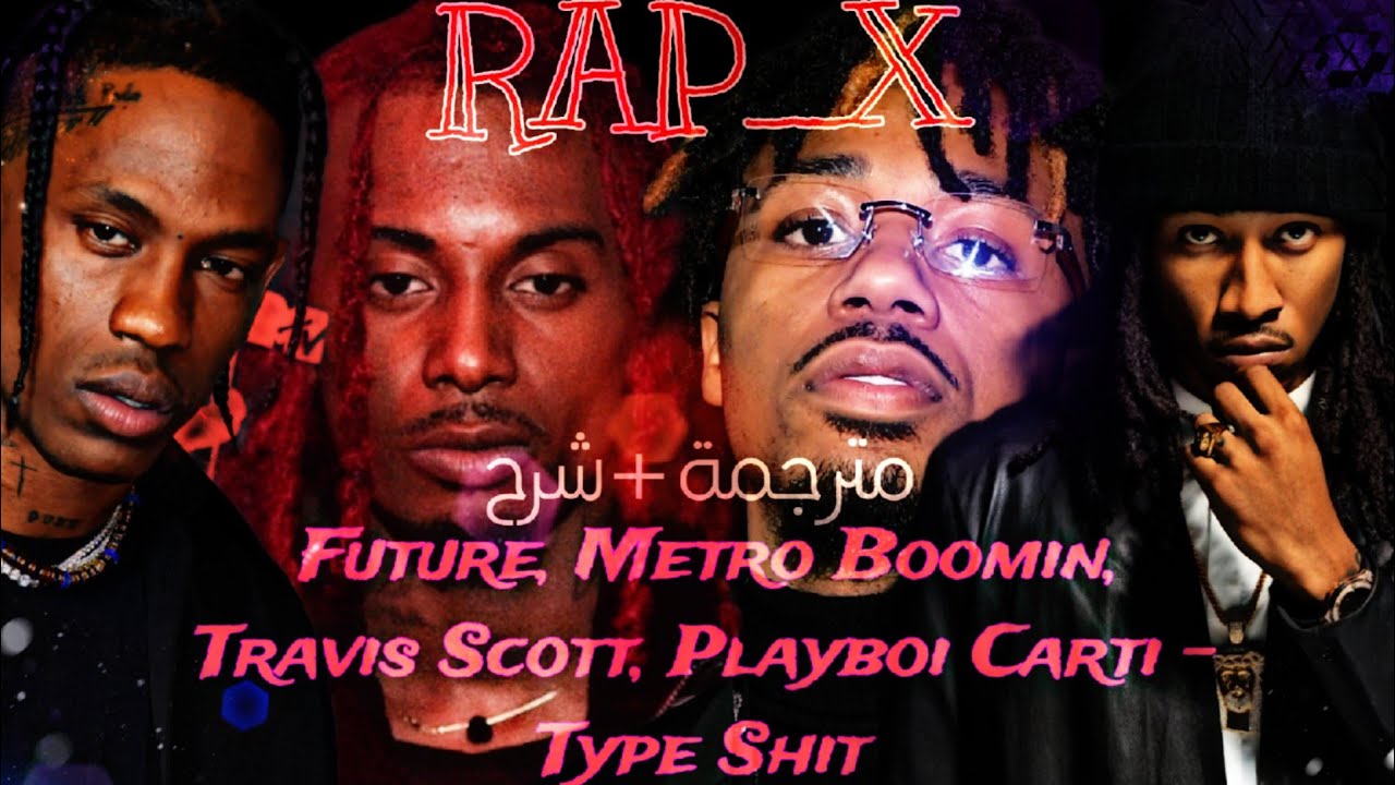 Future, Metro Boomin, Travis Scott, Playboi Carti - Type Shit - مترجمة ...