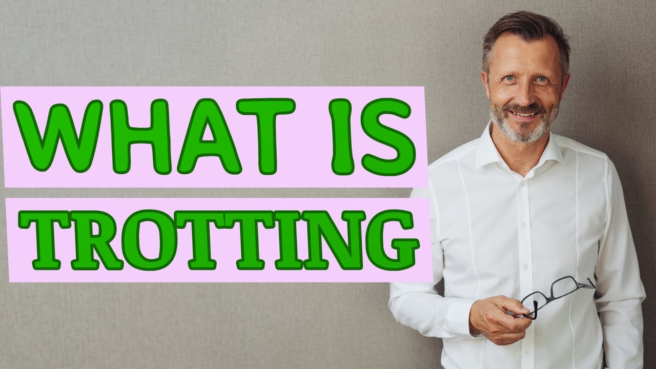 Trotting | Definition of trotting - YouTube