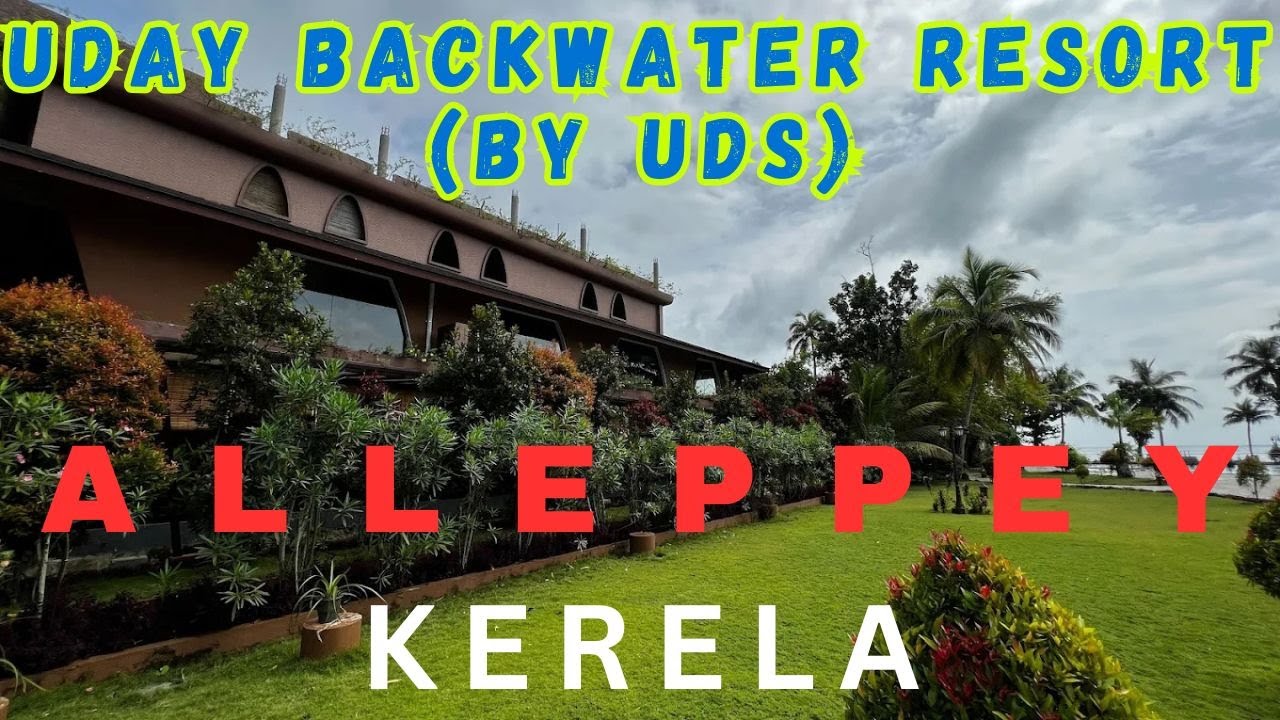 UDAY BACKWATER RESORT ALLEPPEY | BEST RESORT IN ALLEPPEY/ALAPPUZHA ...