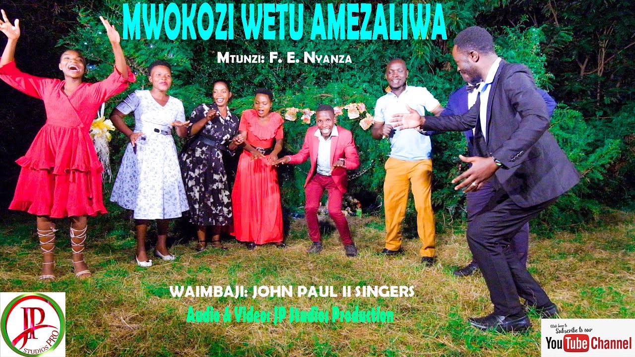 MWOKOZI WETU AMEZALIWA : Mtunzi: F. E Nyanza: Waimbaji: John Paul II ...