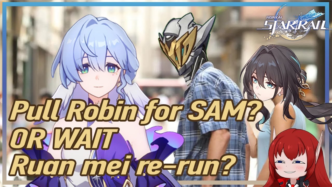 #SAMmain Pull Robin now or wait for Ruan Mei re-Run? | Honkai: Star ...