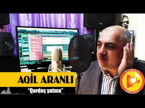 AQİL ARANLI  - YATMA QARDAŞ  (rəsmi audio)